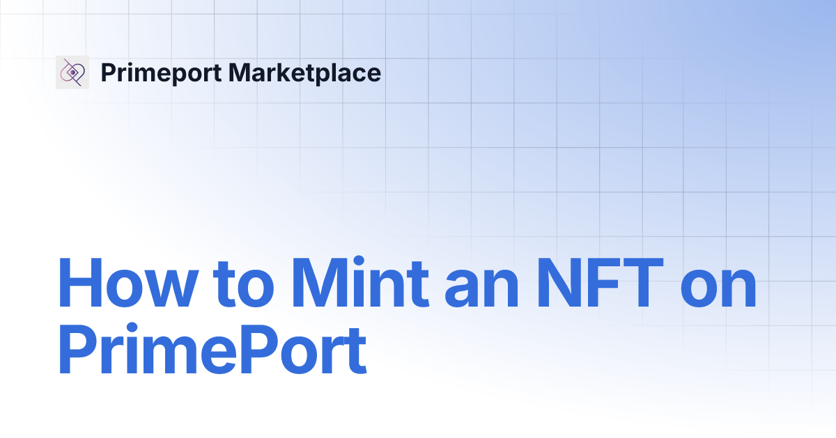 How to Mint an NFT on PrimePort | Primeport Marketplace
