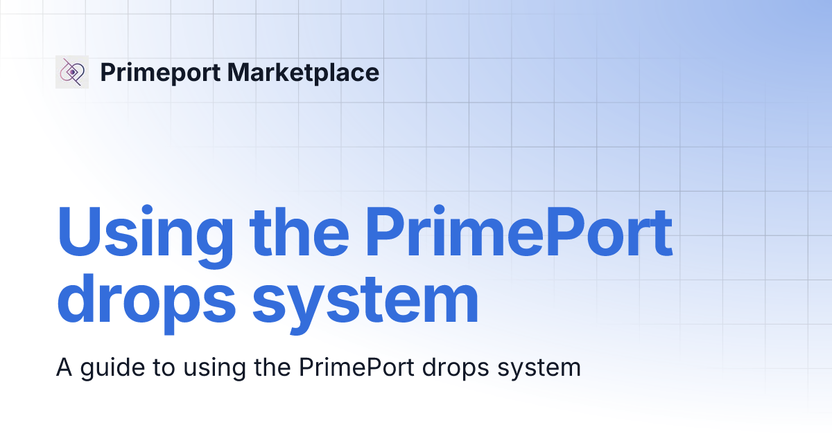 Using the PrimePort drops system | Primeport Marketplace